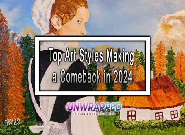 Top Art Styles Making a Comeback in 2024