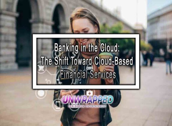 Banking in the Cloud: The Shift Toward Cloud-Based Financial Services