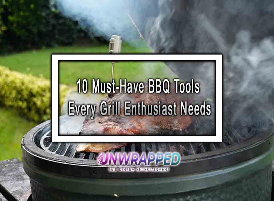 10 Must-Have BBQ Tools Every Grill Enthusiast Needs