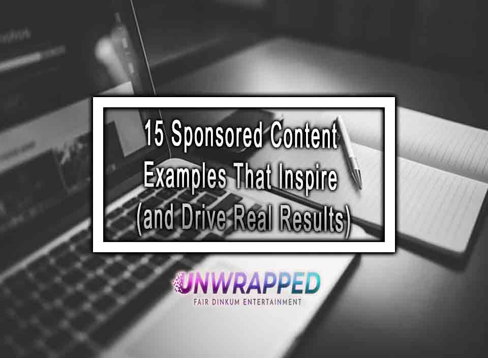 15 Sponsored Content Examples That Inspire (and Drive Real Results)