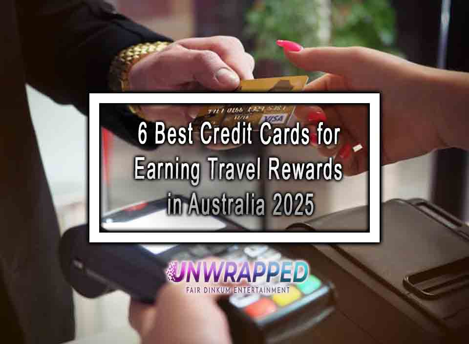 6 Best Credit Cards for Earning Travel Rewards in Australia 2025