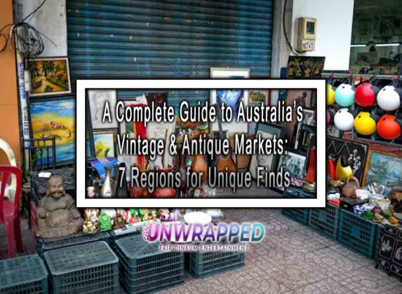A Complete Guide to Australia’s Vintage & Antique Markets: 7 Regions ...