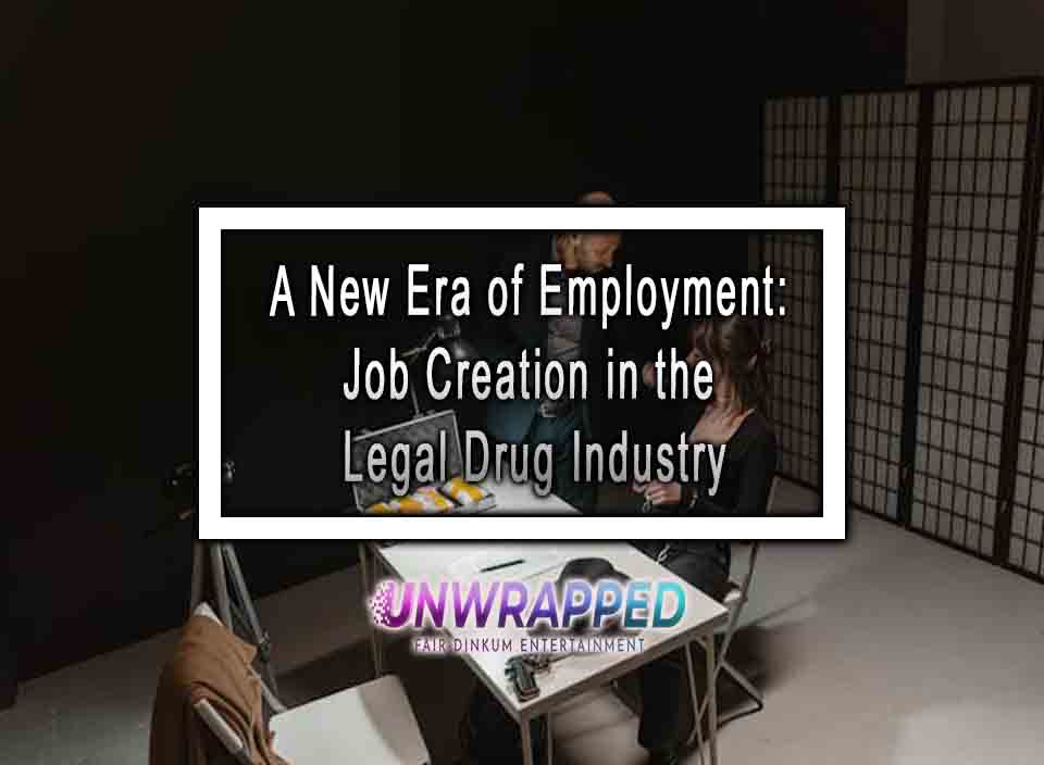A New Era of Employment: Job Creation in the Legal Drug Industry