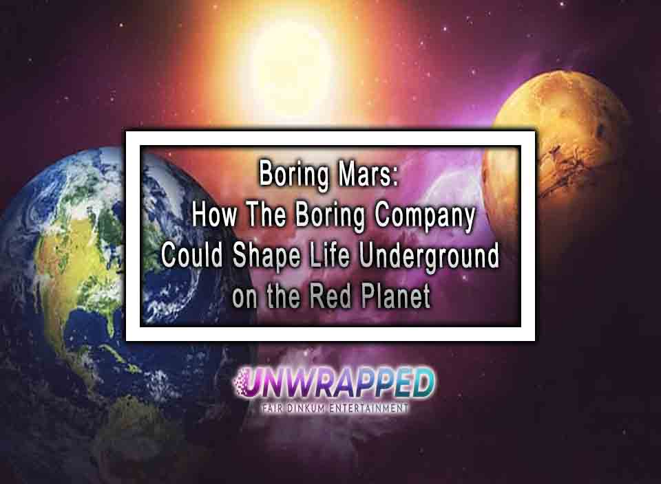 Boring Mars: How The Boring Company Could Shape Life Underground on the ...