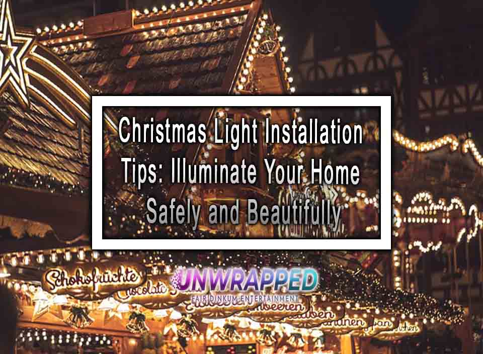 Christmas Light Installation Tips: Illuminate Your Home Safely and ...