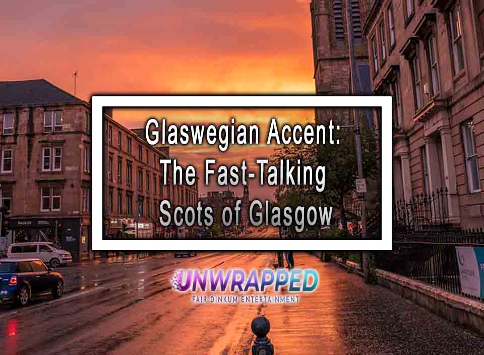 Glaswegian Accent: The Fast-Talking Scots of Glasgow