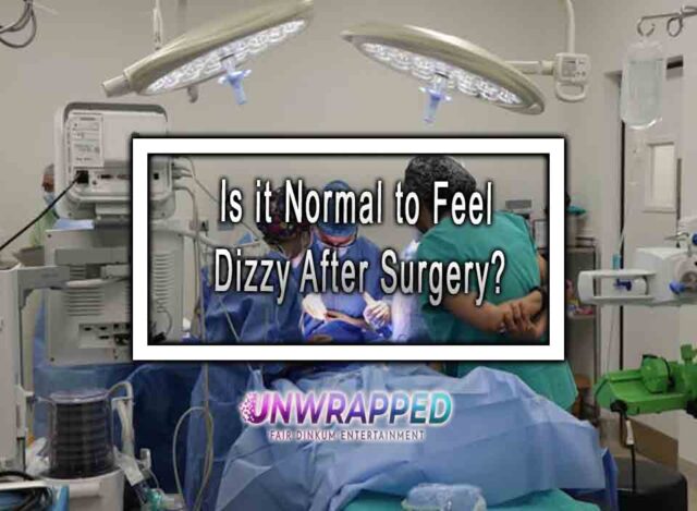 Is it Normal to Feel Dizzy After Surgery?