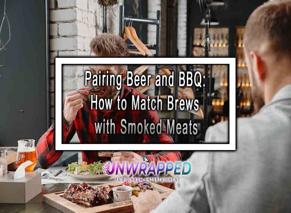 Pairing Beer and BBQ: How to Match Brews with Smoked Meats
