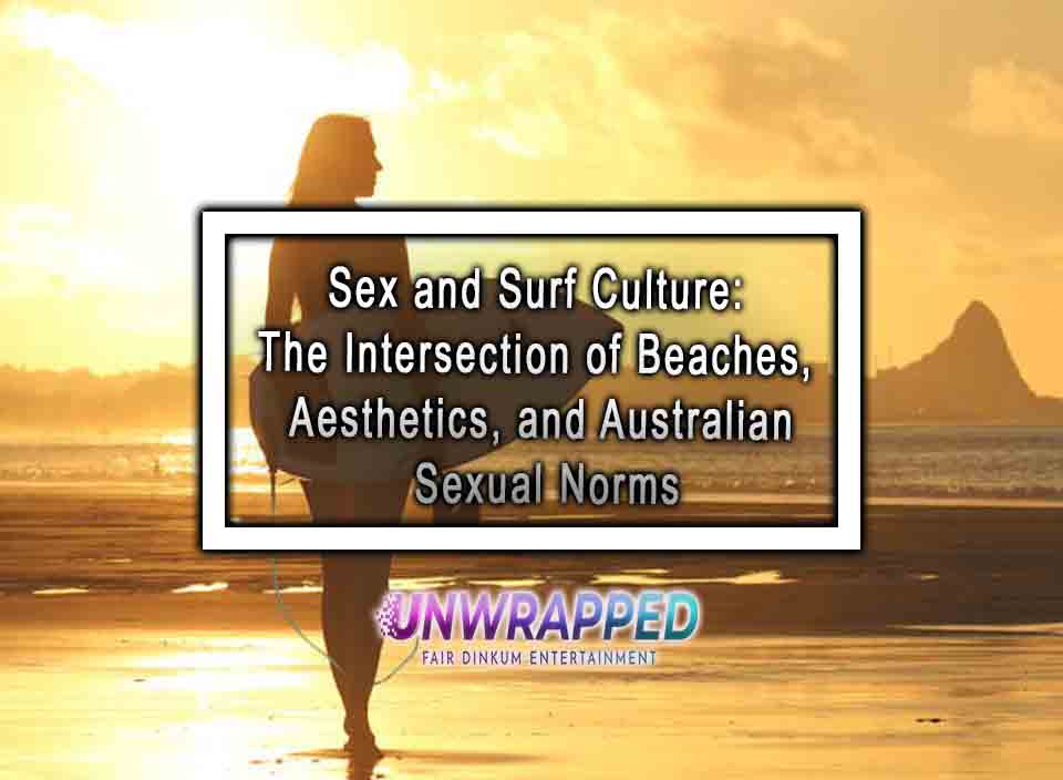 Sex And Surf Culture The Intersection Of Beaches Aesthetics And Australian Sexual Norms