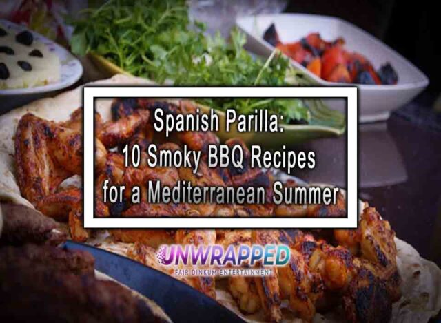 Spanish Parilla: 10 Smoky BBQ Recipes for a Mediterranean Summer