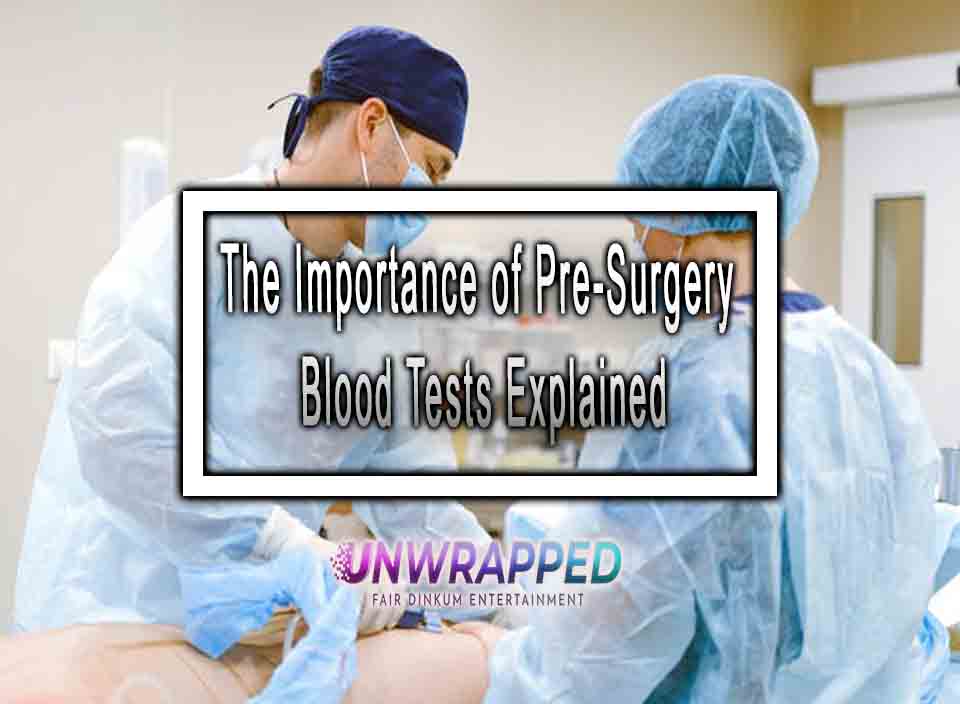 The Importance of Pre-Surgery Blood Tests Explained