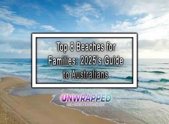 Top Beaches for Families: 2025’s Guide to Australians