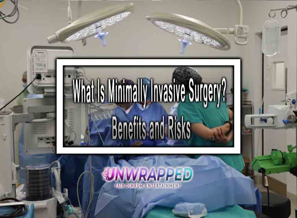 What Is Minimally Invasive Surgery? Benefits and Risks
