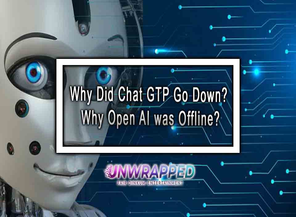 Why Did Chat GTP Go Down? Why Open AI was Offline?