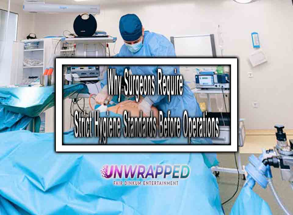 Why Surgeons Require Strict Hygiene Standards Before Operations