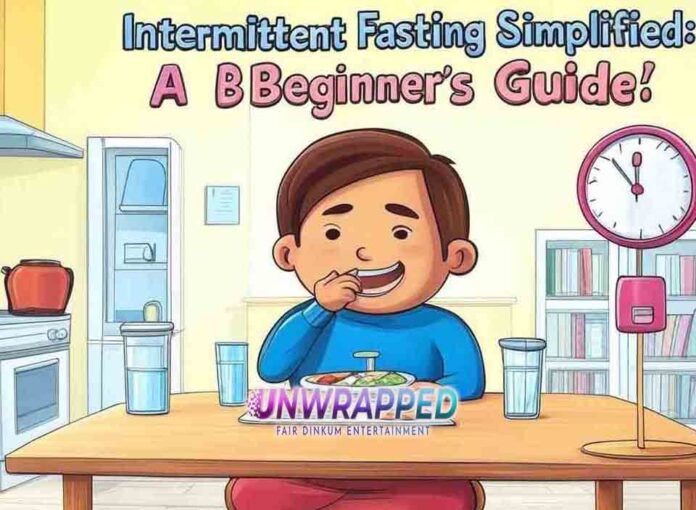 Intermittent Fasting Simplified: A Beginner’s Guide