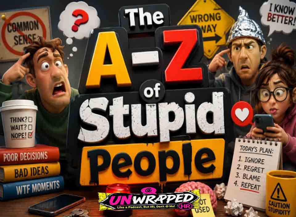The A–Z of Stupid People
